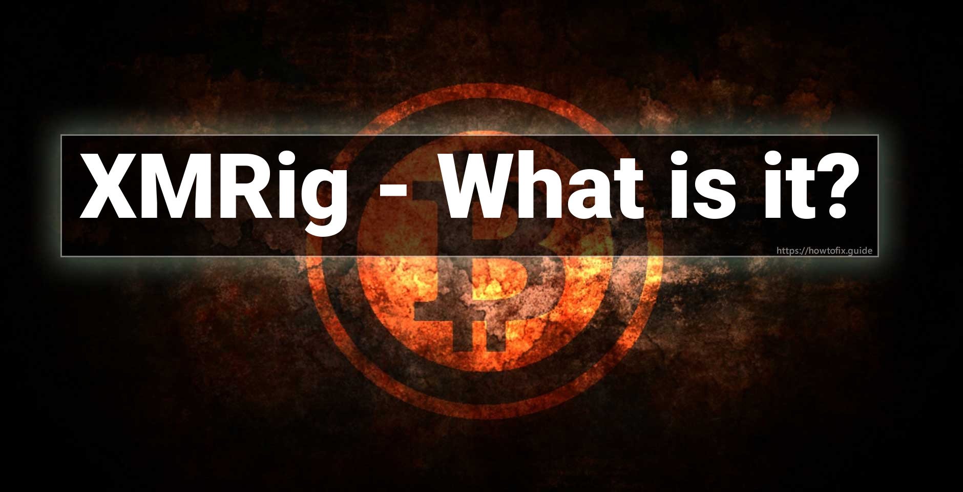 Virus minero XMRig: Is It Safe? — How To Fix Guide
