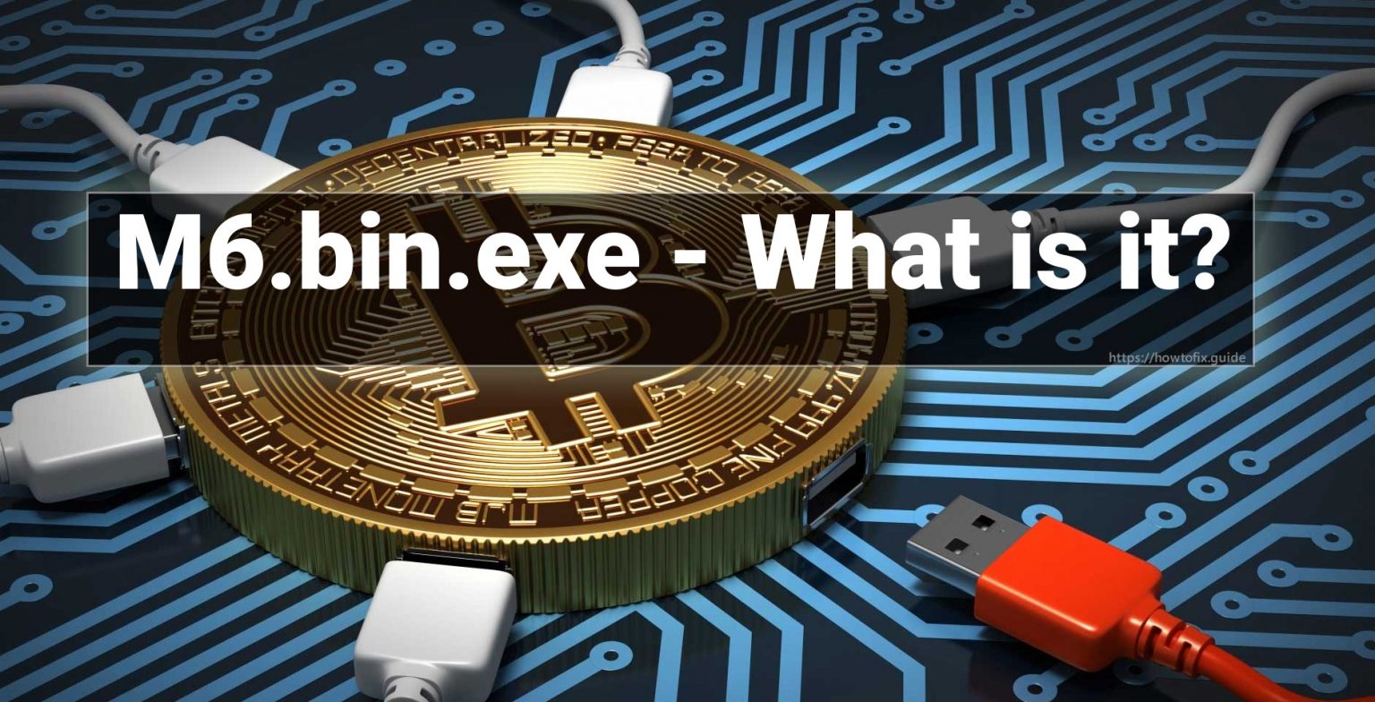 Eliminar El Virus M6.bin.exe. ¿Qué es M6.bin.exe en el Task Manager?