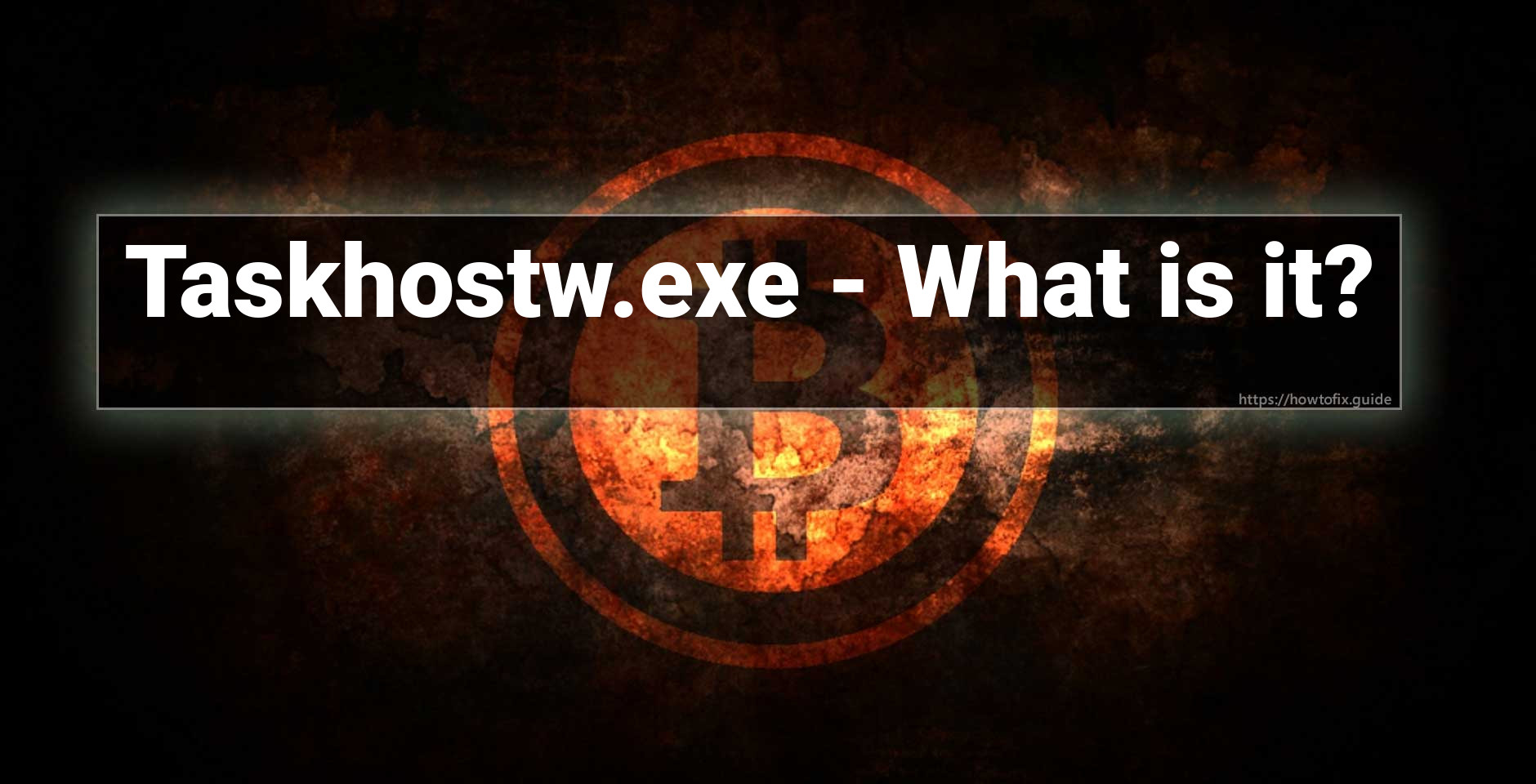 Eliminación Del Virus Taskhostw.exe (Coin Miner)