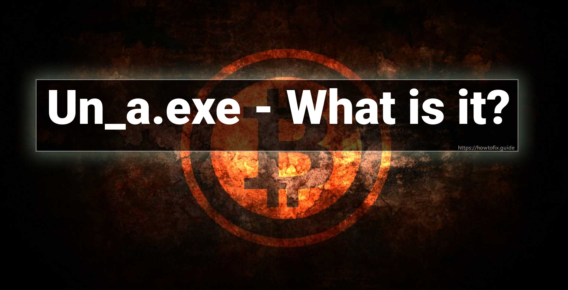 Eliminar El Virus Un_a.exe. ¿Qué es Un_a.exe en el Task Manager?