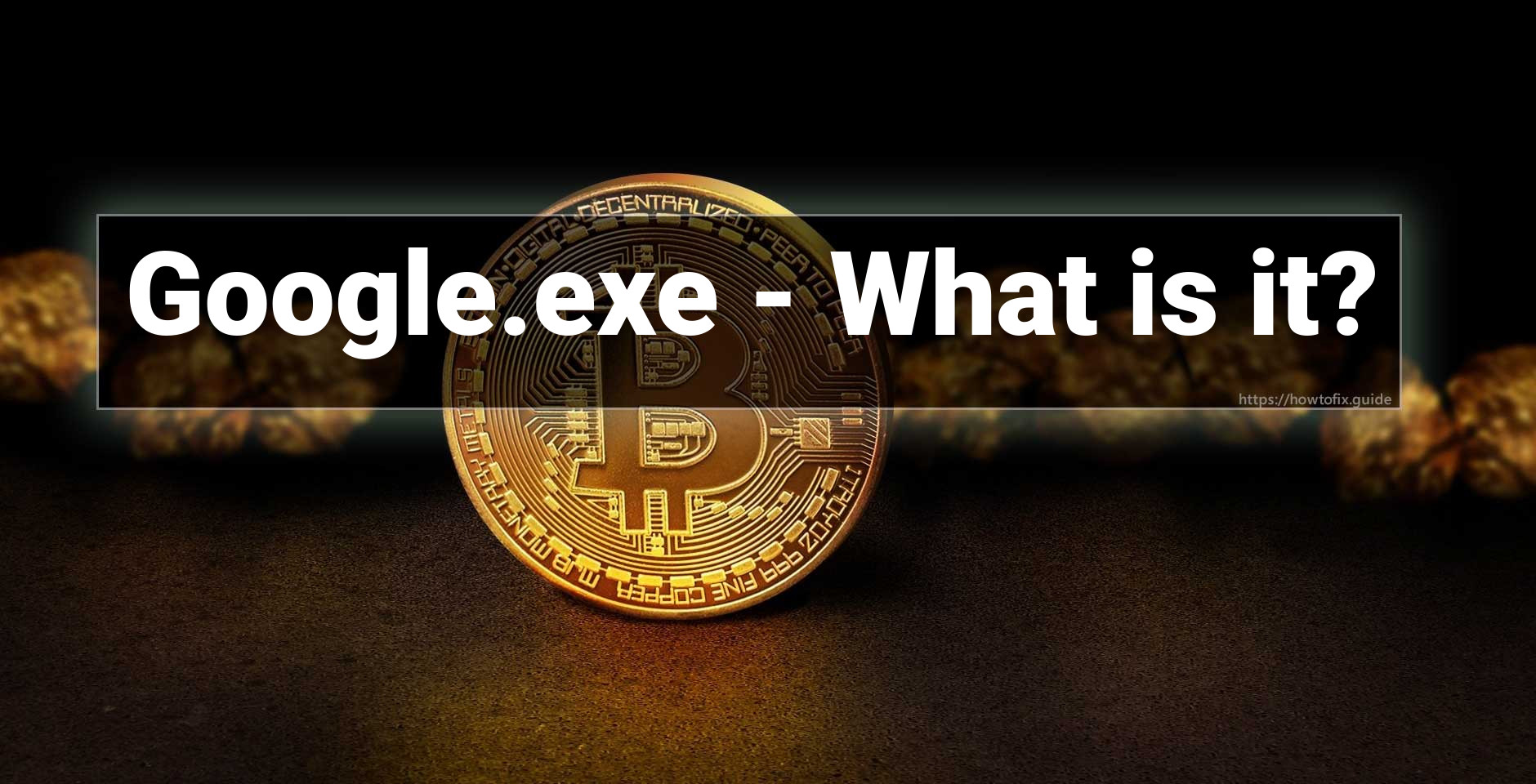 Eliminar El Virus Google.exe. ¿Qué es Google.exe en el Task Manager?