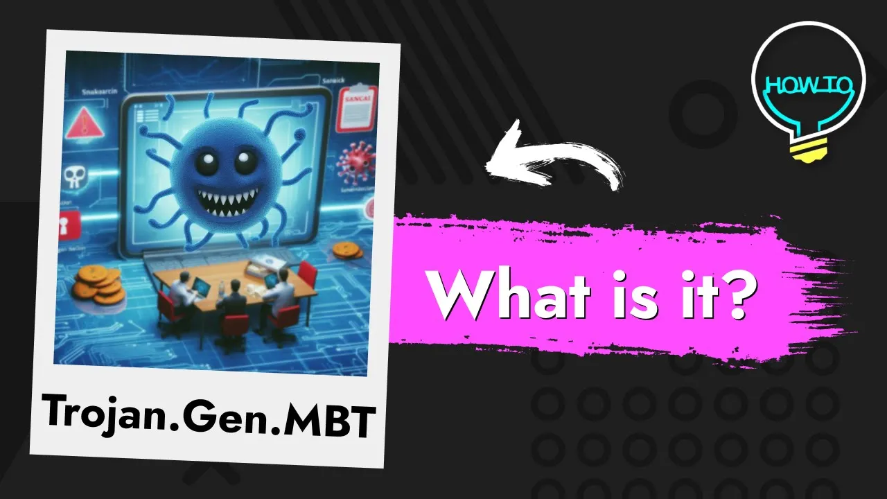 Trojan.Gen.MBT: ¿Qué es? — How To Fix Guide