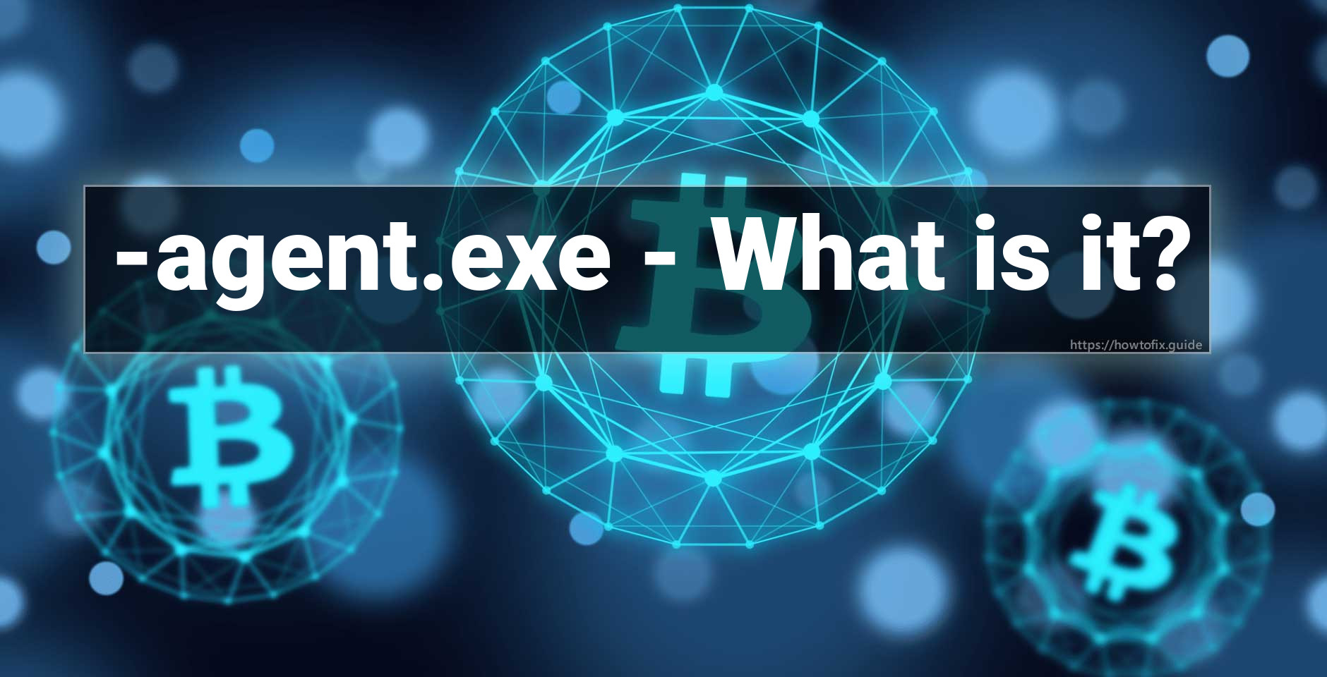 Eliminar El Virus -agent.exe. ¿Qué es -agent.exe en el Task Manager?