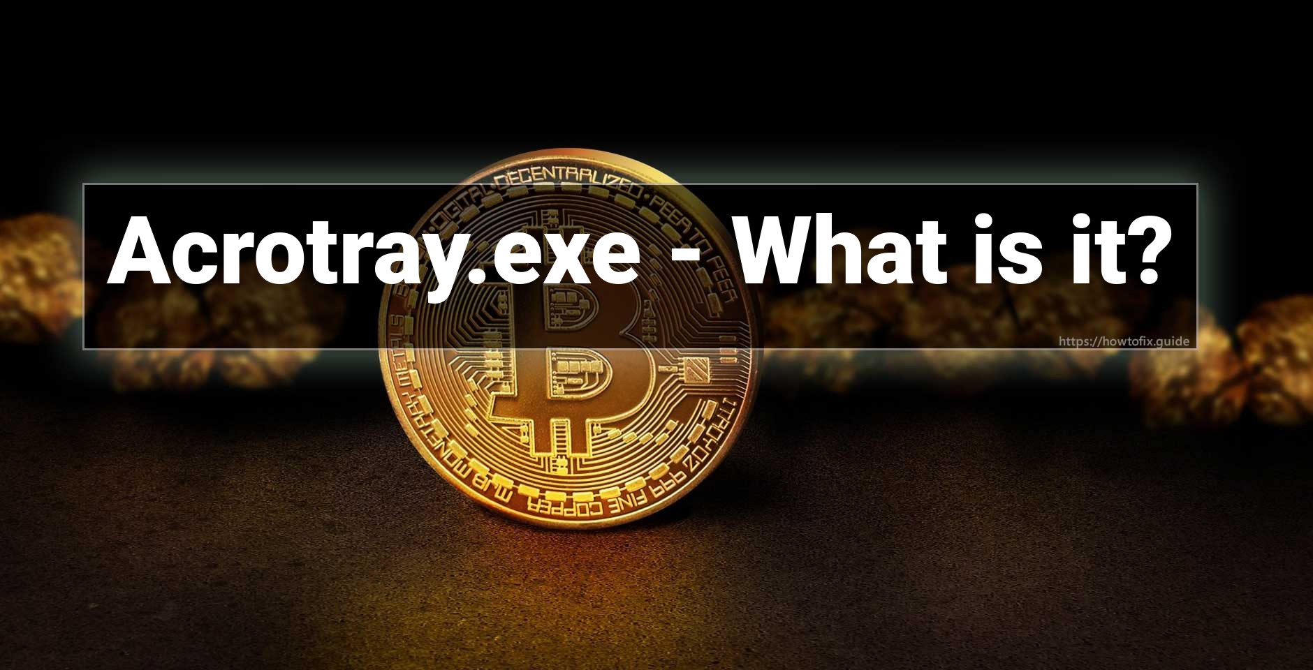 Eliminar El Virus Acrotray.exe. ¿Qué es Acrotray.exe en el Task Manager?